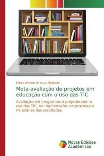 Meta AvaliaÇÃo De Projetos Em Educação Com O Uso Das Tic Avaliação Em
