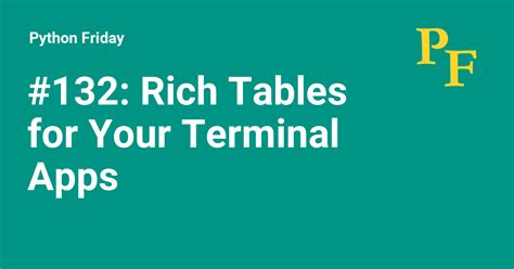 132 Rich Tables For Your Terminal Apps Python Friday