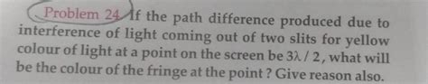 Answered Problem 24 If The Path Difference Produced Due To Kunduz