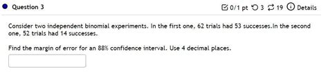 Solved Consider Two Independent Binomial Experiments In The