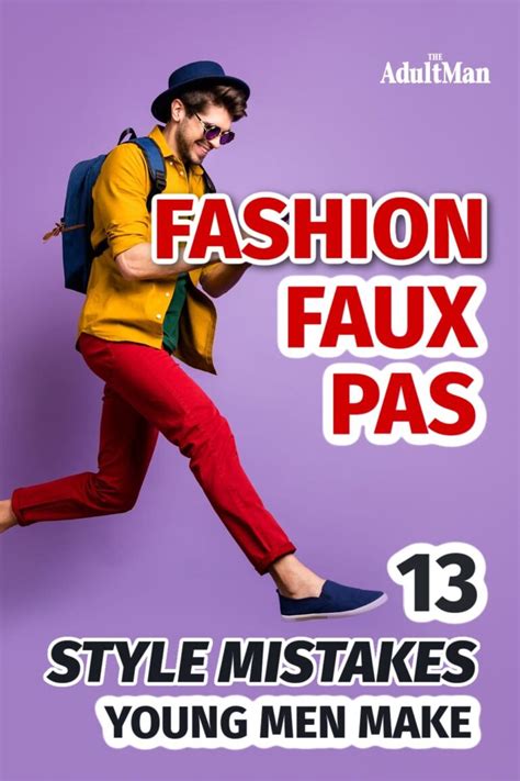 Fashion Faux Pas 13 Style Mistakes Young Men Make