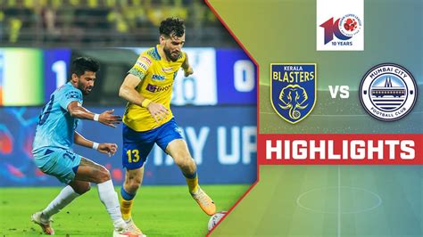 Watch Kerala Blasters Fc Vs Mumbai City Fc Highlights Video Onlinehd