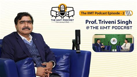 Ex Ips Officer Triveni Singh Interview Episode 2 The Iimt Podcast