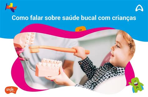 8 Dicas Para Falar Sobre Saúde Bucal Com As Crianças