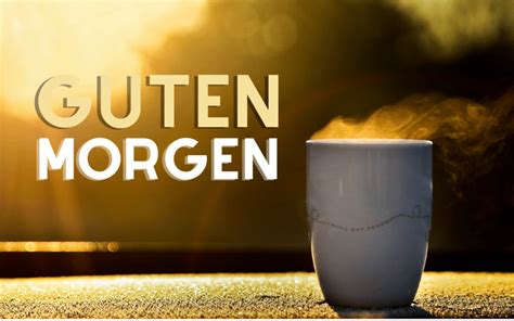 100 Guten Morgen Sprüche Inspiration And Motivation Am Morgen