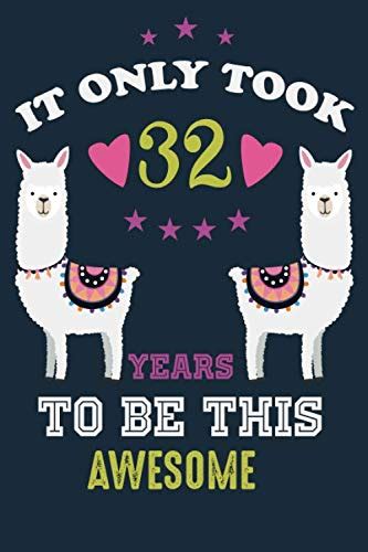 It Only Took 32 Years To Be This Awesome Funny Llama Journal T For
