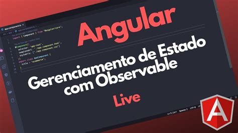 Angular Gerenciamento De Estado Observables Services E Subscribers