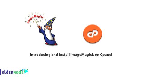 Introducing And Install Imagemagick On Cpanel Eldernode Blog