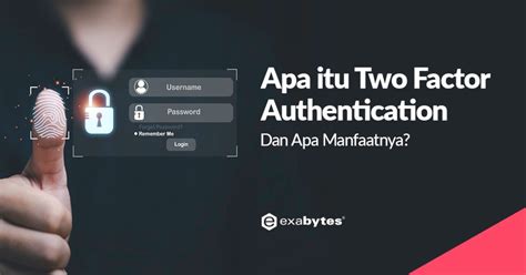 Apa Itu Two Factor Authentication Dan Apa Manfaatnya