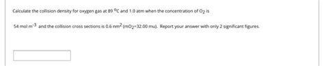 solved calculate the collision density for oxygen gas at 89