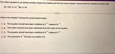 solved the matrix equation is not solved correctly explain the