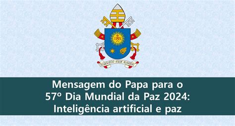 Mensagem do Papa para o 57º Dia Mundial da Paz 2024 Inteligência
