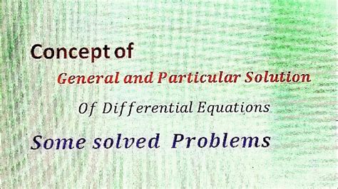 Differential Equations General And Particular Solution Youtube