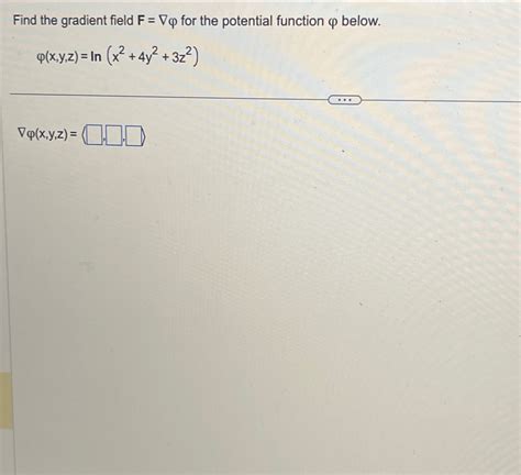 solved find the gradient field f gradφ ﻿for the potential