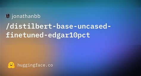 Jonathanbb Distilbert Base Uncased Finetuned Edgar Pct At Main