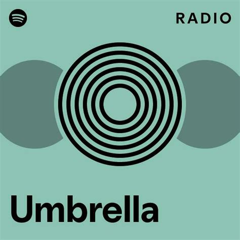 Umbrella Radio Playlist By Spotify Spotify