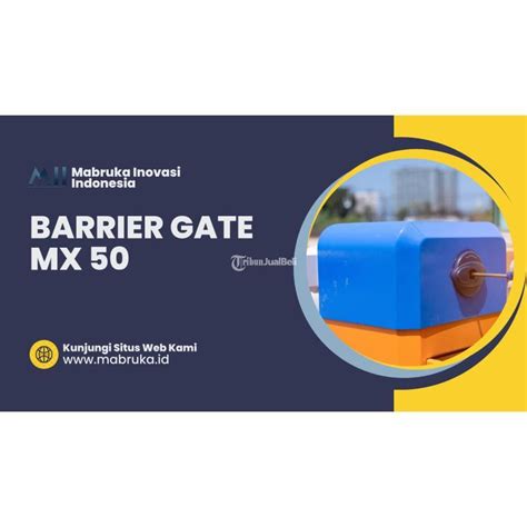 Barrier Gate MX 50 Di Jakarta Pusat Tribun JualBeli