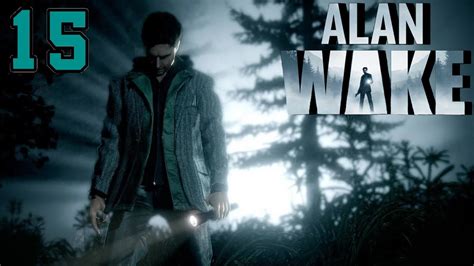 Alan Wake Full Playthrough Part 15 YouTube