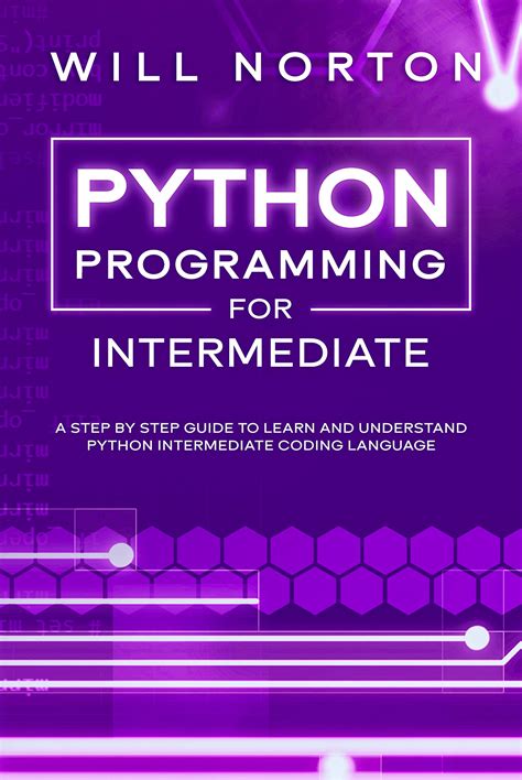 Python Programming For Intermediate A Step By Step Guide To Learn And