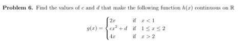 Solved Problem 6 Find The Values Of C And D That Make The Chegg Com