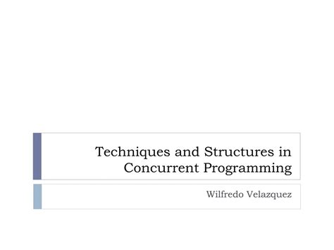 Ppt Techniques And Structures In Concurrent Programming Powerpoint Presentation Id8894041