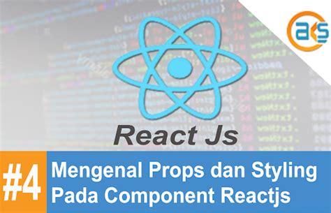 tutorial belajar reactjs 4 mengenal props dan styling pada component