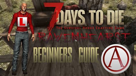 Ravenhearst Beginners Guide 7 Days To Die Season 1 Ep 1 Youtube