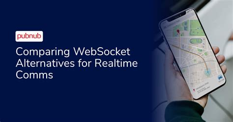 Comparing Websocket Alternatives For Realtime Comms