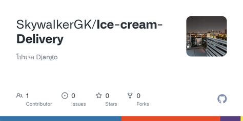 Github Skywalkergkice Cream Delivery โปรเจค Django