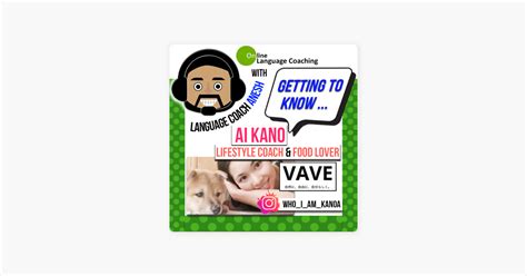 Onthespotter PODCAST With Anesh Getting To Know Ai Kano Lifestyle