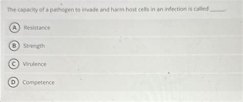 Solved The Capacity Of A Pathogen To Invade And Harm Host