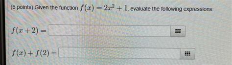 solved 5 points given the function f x 2x2 1 evaluate