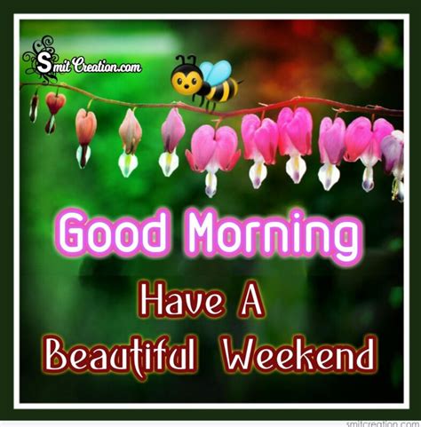 Good Morning Have A Beautiful Weekend