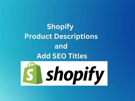 Shopify Product Descriptions And Add SEO Titles Upwork