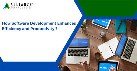 How Software Development Enhances Efficiency And Productivity