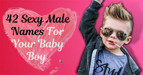 Sexy Male Names For Your Baby Boy The Queen Momma