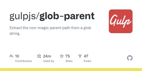 Github Gulpjs Glob Parent Extract The Non Magic Parent Path From A Glob String