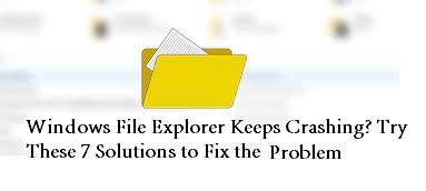 Windows File Explorer Keeps Crashing Guaranteed Solutions