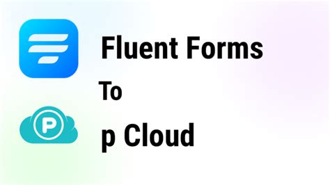 How To Integrate Fluent Forms With Pcloud Only Easy Steps Bit Apps