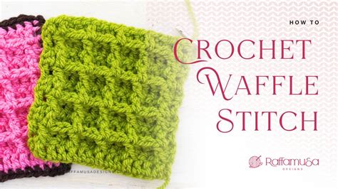 How To Crochet The Waffle Stitch With Video Tutorial • Raffamusadesigns
