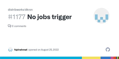 No Jobs Trigger · Issue 1177 · Distribworksdkron · Github