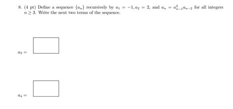 Solved 8 4 Pt Define A Sequence An Recursively By