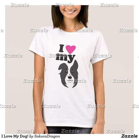 I Love My Dog T Shirt Zazzle Shirts T Shirt I Love Dogs