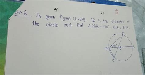 A⇒6 In Given Figure 15 84 Ab Is The Diameter Of The Circle Such That ∠p