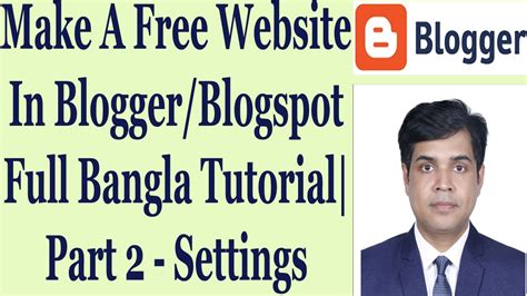 Make A Free Website In Bloggerblogspot Full Bangla Tutorial Part 2