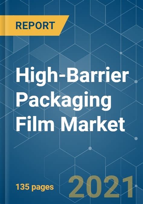 High Barrier Packaging Film Market Growth Trends Covid 19 Impact