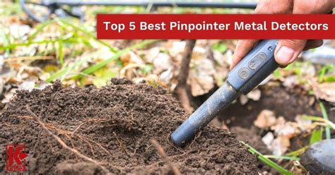 Top 5 Best Pinpointer Metal Detectors Kellyco Metal Detectors