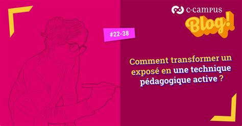 Comment Transformer Un Exposé En Une Séquence Pédagogique Active Le