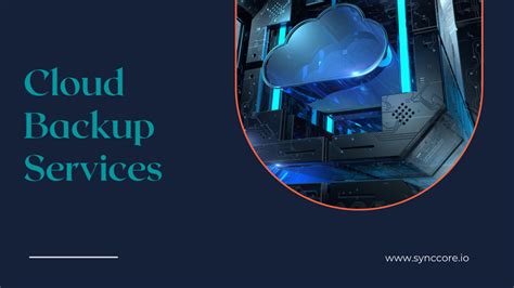 Best Cloud Backup Services Provider Tips You Will Read This Year Synccore Cloud Blog