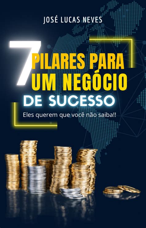 Pilares para um Negócio de Sucesso José Lucas Neves De Sá Hot